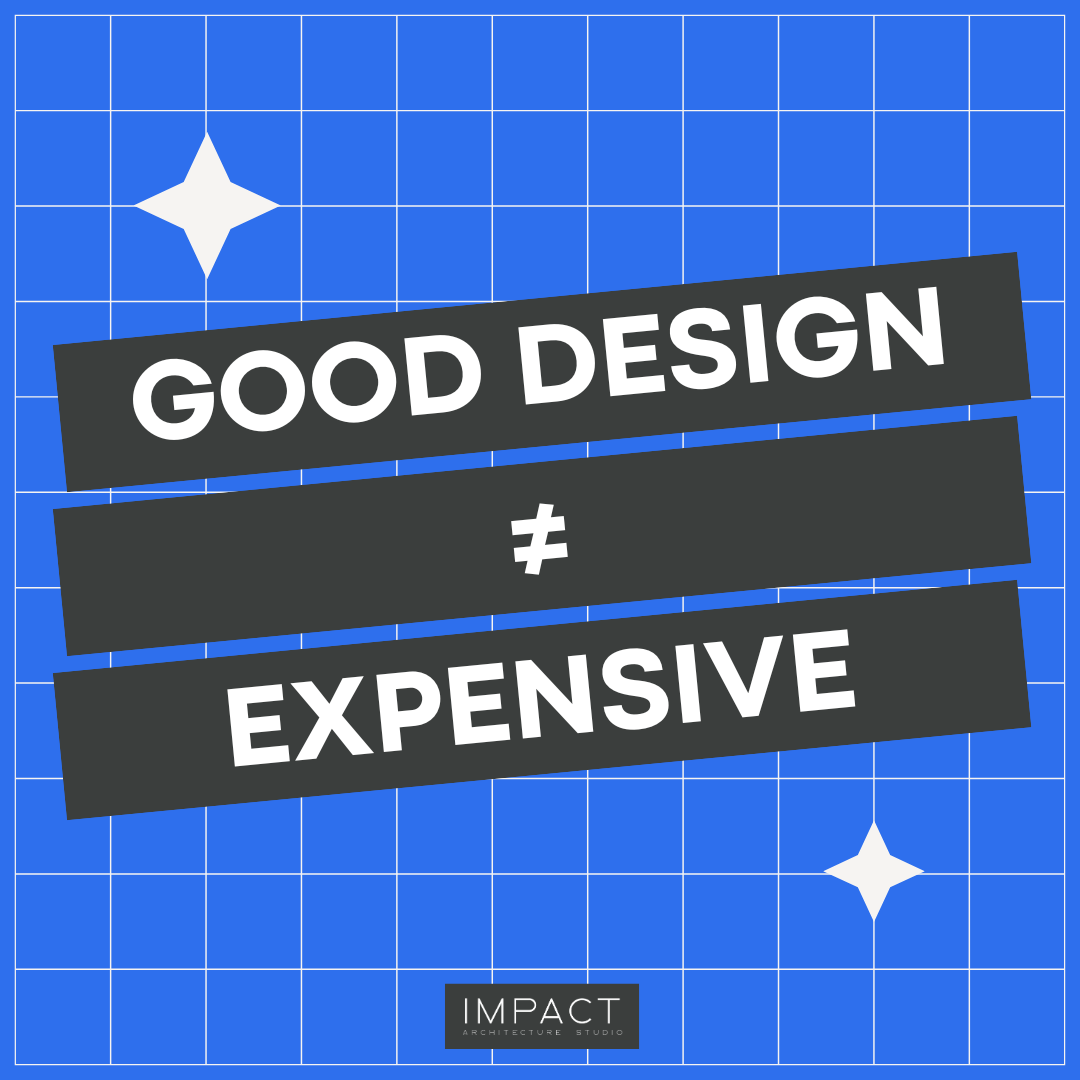 The cost of “good” architecture – IMPACT Architecture Studio